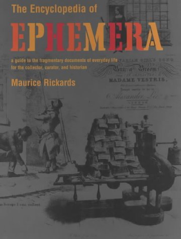 The Encyclopedia of Ephemera : A Guide to the Fragmentary Documents of ...