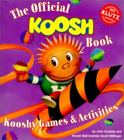 The Official Koosh Book: Kooshy Games & Activities by John Cassidy ...