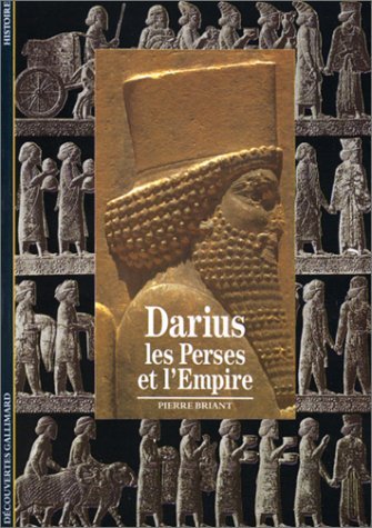 Darius: Les Perses et l'Empire by Pierre Briant | Goodreads