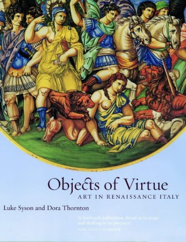 Objects of Virtue : Art in Renaissance Italy by Luke Syson | Goodreads