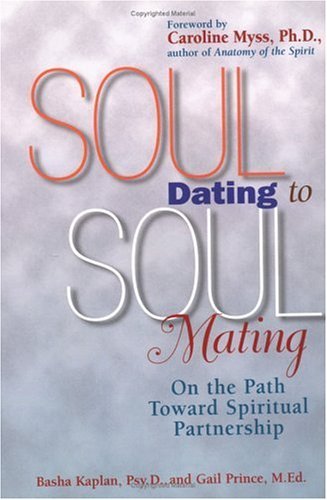 Soul Dating to Soul Mating: On the Path Toward Spiritual Partnership by ...
