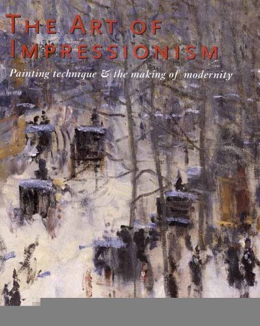 The Art of Impressionism: Painting Technique and the Making of ...