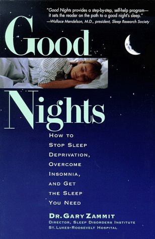 Good Nights: How to Stop Sleep Deprivation, Overcome Insomnia, and Get ...