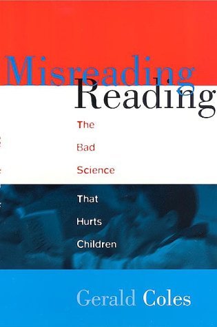 Misreading Reading : The Bad Science That Hurts Children by Gerald ...