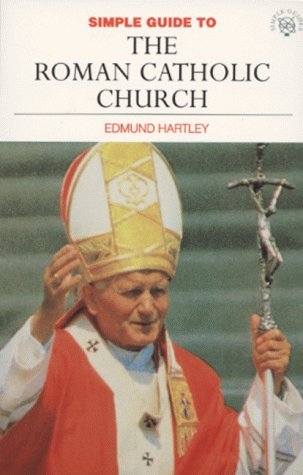 Simple Guide to the Roman Catholic Church by Edmund Hartley | Goodreads
