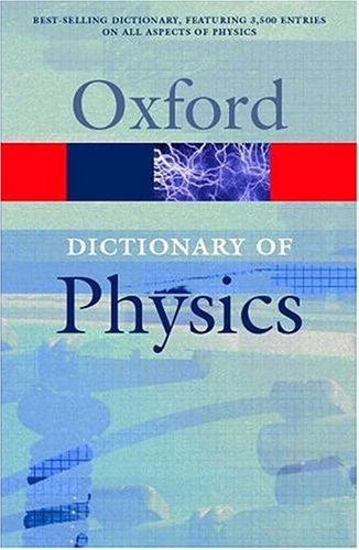 A Dictionary of Physics (Oxford Quick Reference) by Alan Issacs | Goodreads