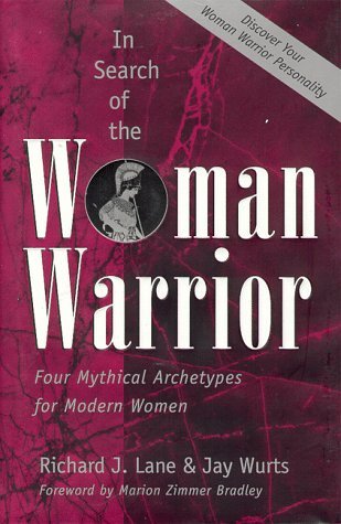 In Search of the Woman Warrior: Four Mythical Archetypes for Modern ...