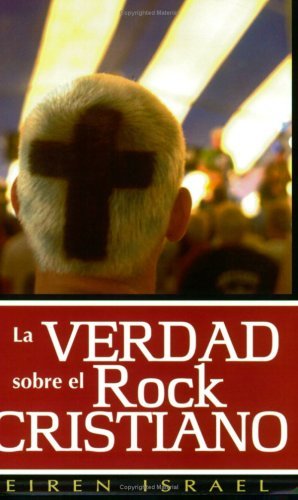 La Verdad Sobre el Rock Cristiano (Spanish Edition) by Eiren Israel ...