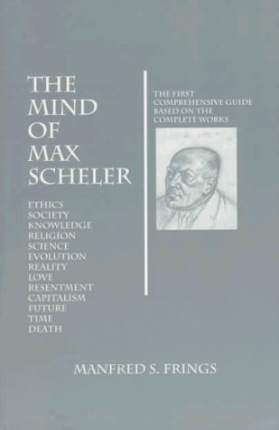 The Mind of Max Scheler: The First Comprehensive Guide Based on the ...
