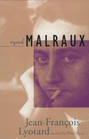 Signed, Malraux by Jean-François Lyotard | Goodreads