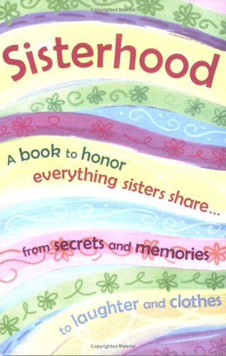 Sisterhood: A Book to Honor Everything Sisters Share, from Secrets And ...