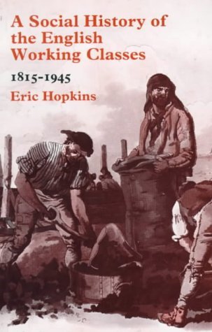 A Social History of the English Working Classes, 1815-1945 by Eric ...