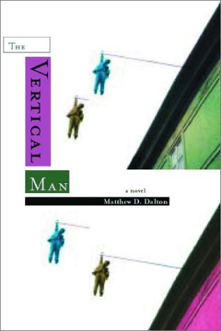 The Vertical Man by Matthew D. Dalton | Goodreads