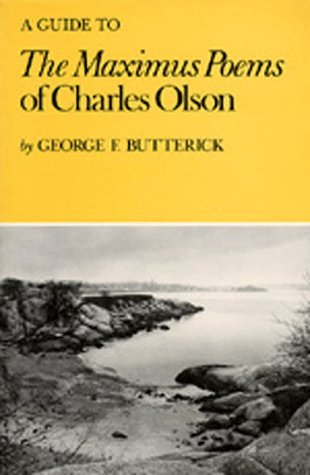 A Guide to The Maximus Poems of Charles Olson by George F. Butterick ...