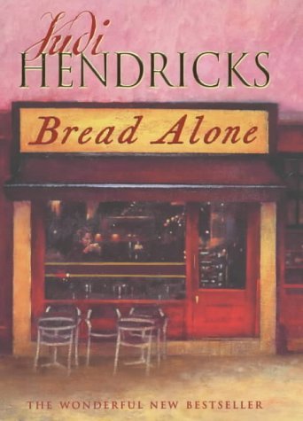 Bread Alone by Judi Hendricks | Goodreads