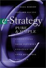 e-Strategy, Pure and Simple: Connecting Your Internet Strategy to Your ...