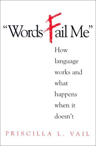 Words Fail Me: How Language Works and What Happens When It Doesn't by ...