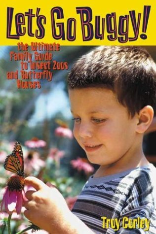 Let's Go Buggy: The Ultimate Family Guide to Insect Zoos and Butterfly ...