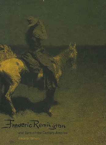 Frederic Remington and Turn-of-the-Century America by Alexander Nemerov ...
