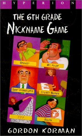 The 6th Grade Nickname Game by Gordon Korman | Goodreads