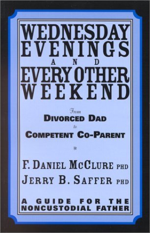 Wednesday Evenings and Every Other Weekend : From Divorced Dad to ...