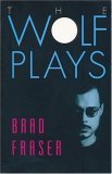 The Wolf Plays: Wolfboy & Prom Night of the Living Dead by Brad Fraser ...