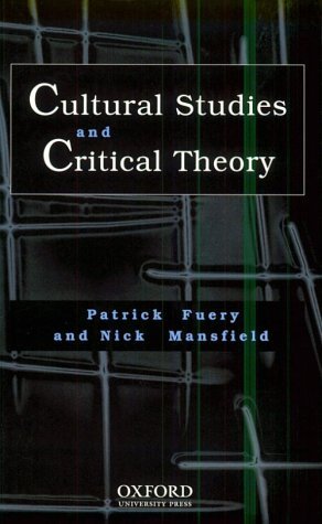 Cultural Studies and Critical Theory by Patrick Fuery | Goodreads