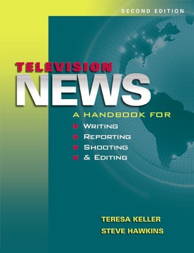 Television News: A Handbook For Writing, Reporting, Shooting, And ...