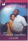 Forever, For Always, For Love (Kimani Romance) by Kim Shaw | Goodreads