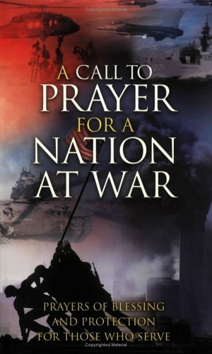 A Call to Prayer for a Nation at War: Prayers of Blessing and ...
