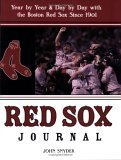 Red Sox Journal: Year by Year and Day by Day with the Boston Red Sox ...