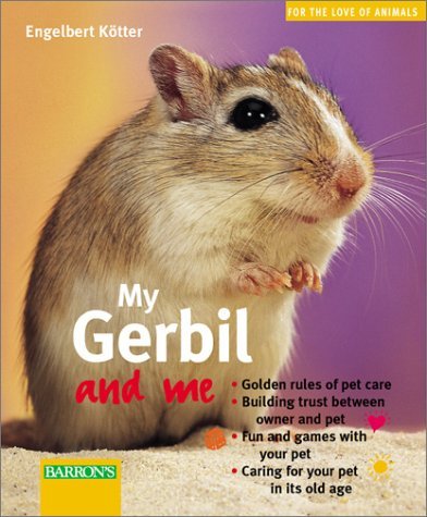 My Gerbil and Me (For the Love of Animals Series) by Engelbert Kotter ...