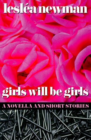 Girls Will Be Girls: A Novella and Short Stories by Lesléa Newman ...