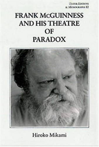 Frank McGuinness & his Theatre of Paradox by Hiroko Mikami | Goodreads