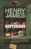 The Bostonians, Volume 1 by Henry James | Goodreads
