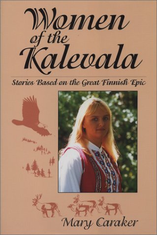 Women of the Kalevala by Mary Caraker | Goodreads