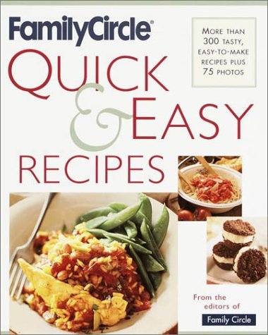 Family Circle Quick and Easy Recipes by Family Circle | Goodreads