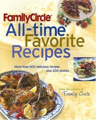 Family Circle All-Time Favorite Recipes by Family Circle | Goodreads