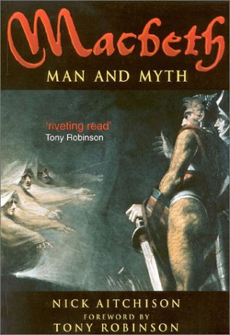 Macbeth: Man and Myth by Nick Aitchison | Goodreads
