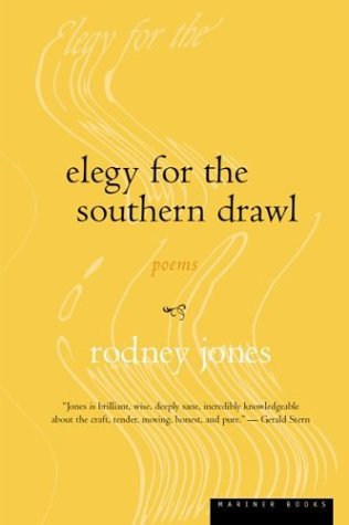 Elegy for the Southern Drawl: Poems by Rodney Jones | Goodreads