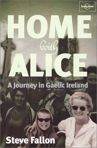 Home With Alice: A Journey in Gaelic Ireland by Steve Fallon | Goodreads