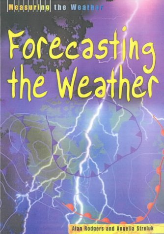Measuring the Weather: Forecasting the Weather by Angella Streluk ...