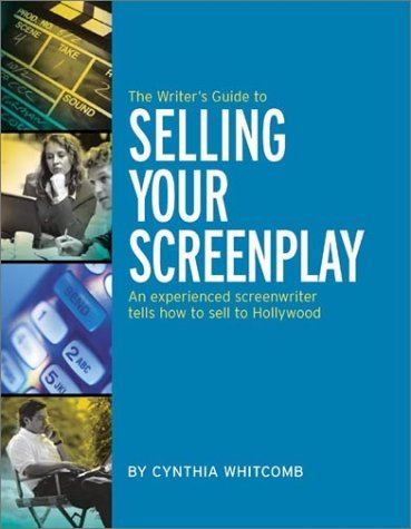 Writer's Guide to Selling Your Screenplay by Cynthia Whitcomb | Goodreads