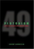 Plutonium: A History of the World's Most Dangerous Element by Jeremy ...