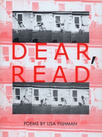 Dear, Read (Ahsahta Press New Series, 3) by Lisa Fishman | Goodreads