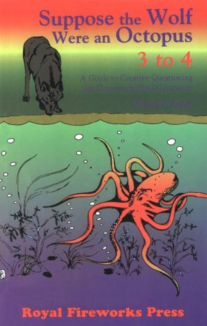 Suppose the Wolf Were an Octopus, Grades 3 to 4: A Guide to Creative ...