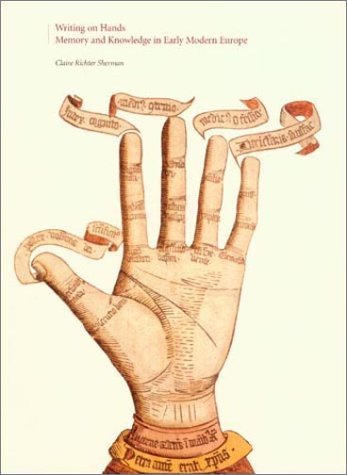 Writing on Hands: Memory and Knowledge in Early Modern Europe by Claire ...