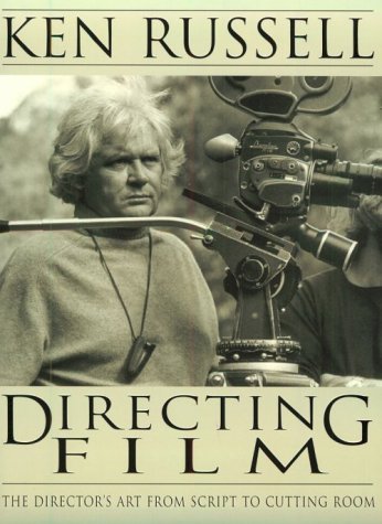Directing Film: The Director's Art from Script to Cutting Room by Ken ...