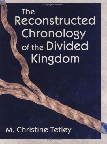 The Reconstructed Chronology of the Divided Kingdom by M. Christine ...