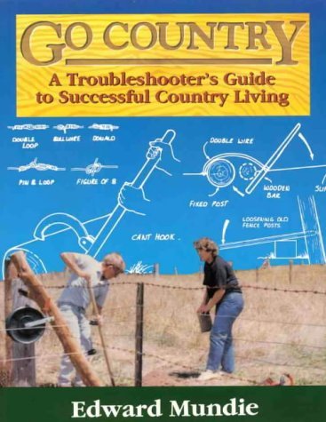 Go Country: A Troubleshooter's Guide to Successful Country Living by ...